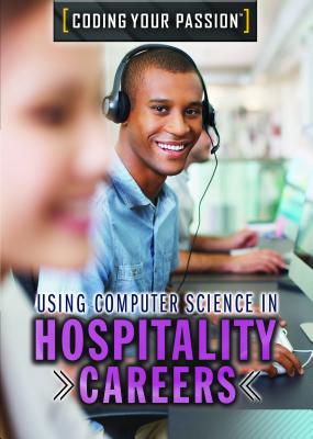 USING COMPUTER SCIENCE IN HOSP Coding Your Passion Jennifer Culp ROSEN YOUNG ADULT2019 Paperback English ISBN：9781508187...