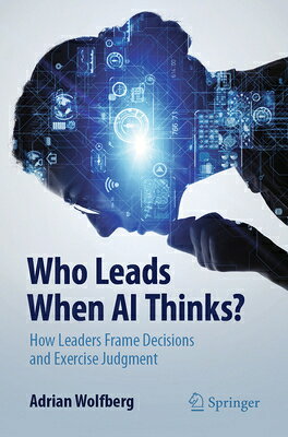 WHO LEADS WHEN AI THINKS Adrian Wolfberg SPRINGER NATURE2026 Paperback English ISBN：9783032197160 洋書 Business & SelfーCul...