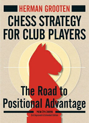 CHESS STRATEGY FOR CLUB PLAー3E Herman Grooten NEW IN CHESS2017 Paperback English ISBN：9789056917166 洋書 Family life & Com...