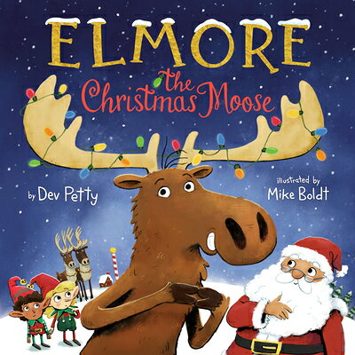 ELMORE THE XMAS MOOSE Elmore the Moose Dev Petty Mike Boldt DOUBLEDAY & CO2024 Hardcover English ISBN：9780593487167 洋書 B...