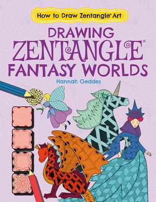 DRAWING ZENTANGLE(R) FANTASY W How to Draw Zentangle(r) Art Catherine Ard Hannah Geddes GARETH STEVENS INC2017 Library　B...