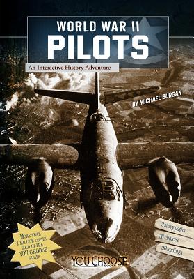 WWII PILOTS You Choose: World War II Michael Burgan Dennis Showalter CAPSTONE PR2013 Paperback English ISBN：978162065718...