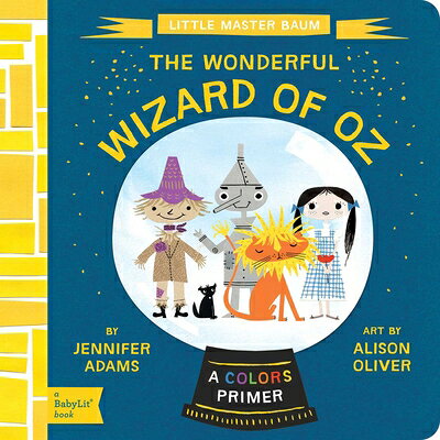 WONDERFUL WIZARD OF OZ Babylit Classics Jennifer Adams Alison Oliver GIBBS SMITH PUB2014 Board　Books English ISBN：978142...