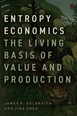 ENTROPY ECONOMICS James K. Galbraith Jing Chen UNIV OF CHICAGO PR2025 Hardcover English ISBN：9780226827193 洋書 Business &...
