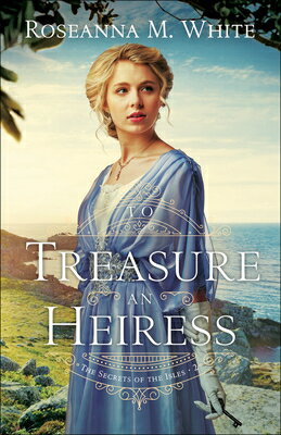 TO TREAS AN HEIRESS The Secrets of the Isles Roseanna M. White BETHANY HOUSE PUBL2022 Paperback English ISBN：97807642371...