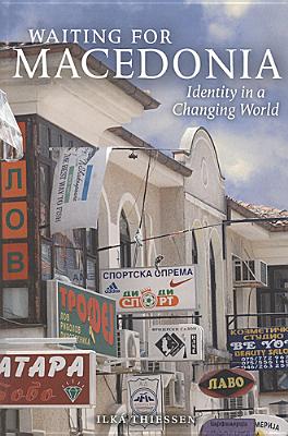 WAITING FOR MACEDONIA Teaching Culture: UTP Ethnographies for the Classroom Llka Thiessen UNIV OF TORONTO PR2006 Paperba...