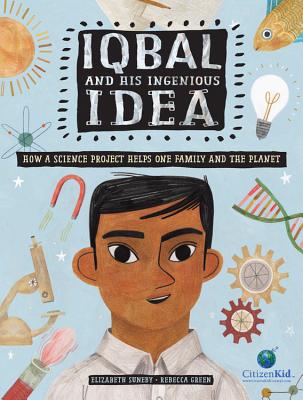 IQBAL & HIS INGENIOUS IDEA CitizenKid Elizabeth Suneby Rebecca Green KIDS CAN PR2018 Hardcover English ISBN：978177138720...