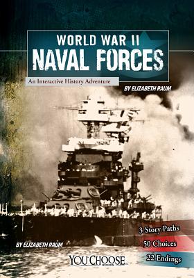 WWII NAVAL FORCES You Choose: World War II Elizabeth Raum Dennis Showalter CAPSTONE PR2013 Paperback English ISBN：978162...
