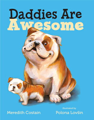 DADDIES ARE AWESOMEーBOARD Meredith Costain Polona Lovsin HENRY HOLT2017 Board　Books English ISBN：9781250107206 洋書 Books ...