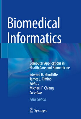 BIOMEDICAL INFORMATICS 2021/E Edward H. Shortliffe James J. Cimino Michael F. Chiang SPRINGER NATURE2021 Hardcover 2021 ...