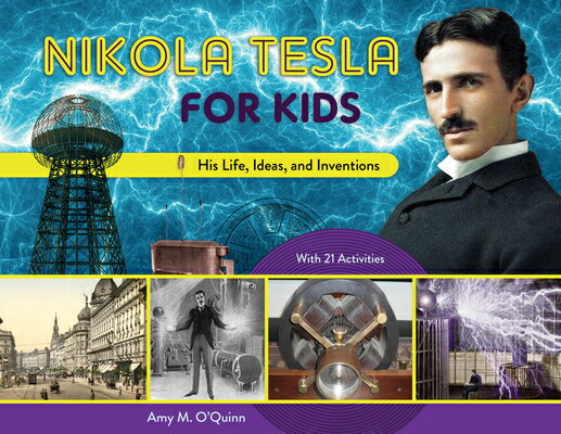 NIKOLA TESLA FOR KIDS For Kids Amy M. O'Quinn CHICAGO REVIEW PR2019 Paperback English ISBN：9780912777214 洋書 Books for ki...