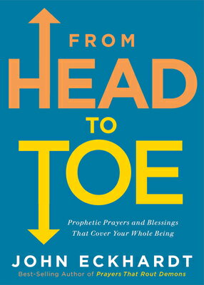 FROM HEAD TO TOE John Eckhardt CHARISMA HOUSE2019 Paperback English ISBN：9781629997216 洋書 Social Science（社会科学） Religion