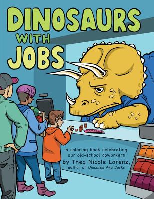 DINOSAURS W/JOBS Theo Lorenz SOURCEBOOKS INC2016 Paperback English ISBN：9781492647218 洋書 Family life & Comics（生活＆コミック） G...