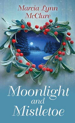 MOONLIGHT & MISTLETOE ーLP Center Point Premier Romance (Large Print) Marcia Lynn McClure CTR POINT PUB (ME)2025 Library　...