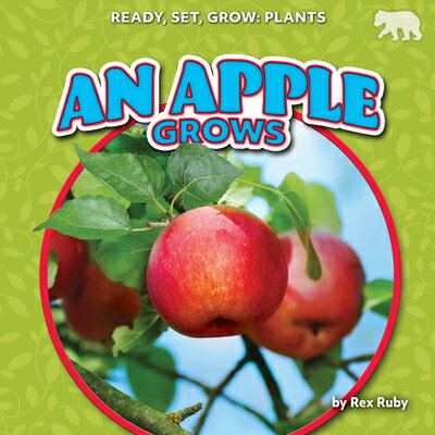 APPLE GROWS Ready, Set, Grow: Plants Rex Ruby BEARCUB2025 Library　Binding English ISBN：9798892327220 洋書 Books for kids（児...
