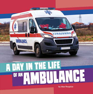 DAY IN THE LIFE OF AN AMBULANC A Day in the Life of a Community Service Vehicle Mae Respicio PEBBLE BOOKS2025 Library　Bi...