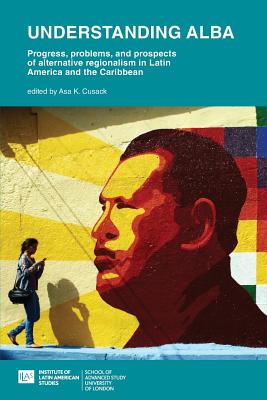 UNDRSTDG ALBA Institute of Latin American Studies Asa K. Cusack INST OF LATIN AMER STUDIES2018 Paperback English ISBN：97...