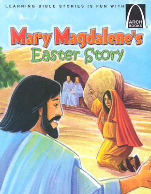 MARY MAGDALENES EASTER STORY ー Learning Bible Stories Is Fun with Arch Books Sara Hartman CONCORDIA PUB HOUSE2004 Paperb...