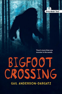 BIGFOOT CROSSING (NOAH TEXT ED Orca Currents Gail AndersonーDargatz ORCA BOOK PUBL2026 Paperback Noah Text(r) English ISB...