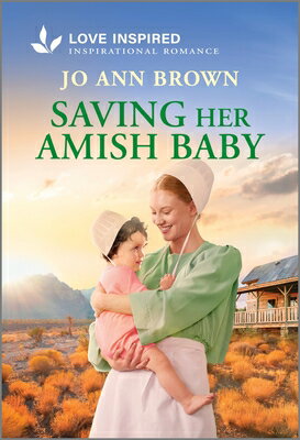 SAVING HER AMISH BABY ORIGINAL Amish of Lost River Jo Ann Brown HARLEQUIN SALES CORP2025 Mass　Market　Paperbound Original...