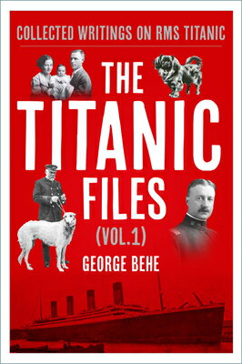 TITANIC FILES (VOL 1) George Behe HISTORY PR2025 Hardcover English ISBN：9781803997261 洋書 Social Science（社会科学） History