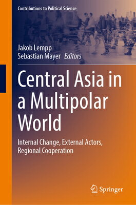 CENTRAL ASIA IN A MULTIPOLAR W Contributions to Political Science Jakob Lempp Sebastian Mayer SPRINGER NATURE2024 Hardco...