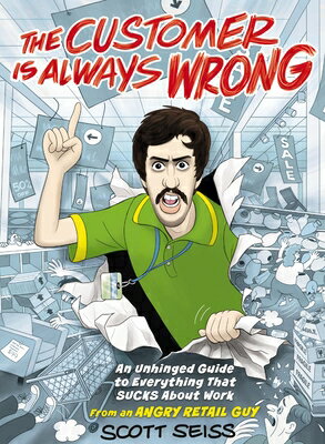 CUSTOMER IS ALWAYS WRONG Scott Seiss THOMAS NELSON PUB2024 Hardcover English ISBN：9781400247264 洋書 Fiction & Literature（...