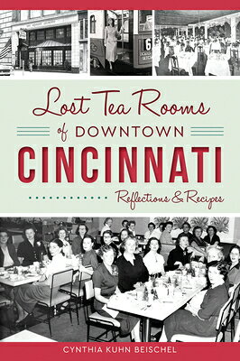 LOST TEA ROOMS OF DOWNTOWN CIN American Palate Cynthia Beischel HISTORY PR2016 Paperback English ISBN：9781467137270 洋書 S...