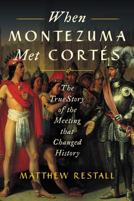 WHEN MONTEZUMA MET CORTES Matthew Restall ECCO PR2019 Paperback English ISBN：9780062427274 洋書 Social Science（社会科学） History