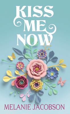 KISS ME NOW ーLP Center Point Premier Romance (Large Print) Melanie Jacobson CTR POINT PUB (ME)2023 Library　Binding Engli...