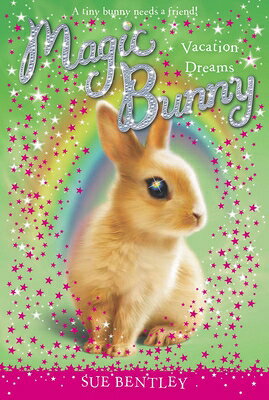 MAGIC BUNNY #02 VACATION DREAM Magic Bunny Sue Bentley Angela Swan GROSSET DUNLAP2013 Paperback English ISBN：97804484672...