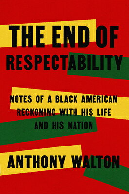 END OF RESPECTABILITY Anthony Walton DAVID R GODINE PUBL2024 Hardcover English ISBN：9781567927283 洋書 Fiction & Literatur...