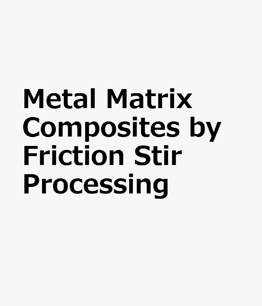 METAL MATRIX COMPOSITES BY FRI Friction Stir Welding and Processing Ranjit Bauri Devinder Yadav BUTTERWORTH HEINEMANN201...