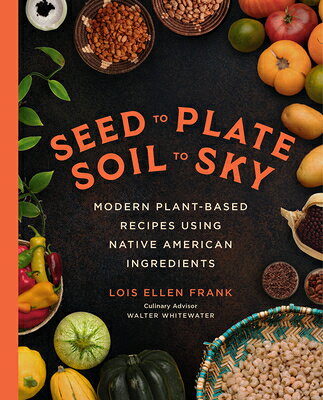 SEED TO PLATE SOIL TO SKY Lois Ellen Frank HACHETTE GO2023 Hardcover English ISBN：9780306827297 洋書 Family life & Comics（...