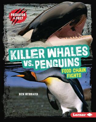 KILLER WHALES VS PENGUINS Predator vs. Prey Ben Hubbard LERNER PUBN2025 Library　Binding English ISBN：9798765647301 洋書 Bo...