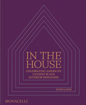 IN THE HOUSE Alton Laday MONACELLI PR2026 Hardcover English ISBN：9781580937306 洋書 NonーClassifiable（その他）