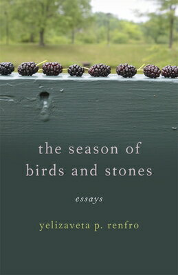 SEASON OF BIRDS & STONES Crux: The Georgia Literary Nonfiction Yelizaveta P. Renfro UNIV OF GEORGIA PR2026 Paperback Eng...