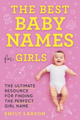 BEST BABY NAMES FOR GIRLS Emily Larson SOURCEBOOKS INC2019 Paperback English ISBN：9781492697312 洋書 Family life & Comics（...