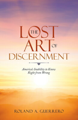 LOST ART OF DISCERNMENT Roland A. Guerrero ARCHWAY PUB2021 Paperback English ISBN：9781665707312 洋書 Social Science（社会科学） ...
