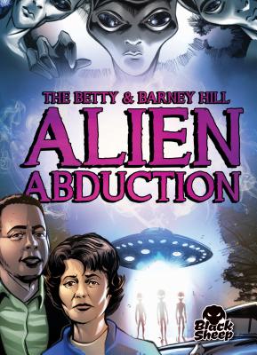 BETTY & BARNEY HILL ALIEN ABDU Paranormal Mysteries Chris Bowman D. Brady Gerardo Sandoval BELLWETHER MEDIA2019 Paperbac...