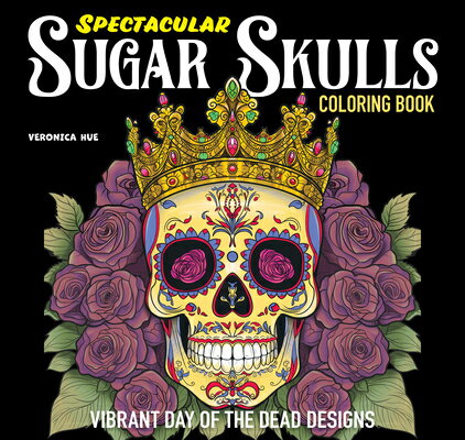 SPECTACULAR SUGAR SKULLS COLOR Veronica Hue DESIGN ORIGINALS2025 Paperback English ISBN：9781497207318 洋書 Family life & C...