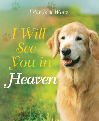 I WILL SEE YOU IN HEAVEN (DOG Friar Jack Wintz PARACLETE PR2018 Hardcover Enlarged/Expand English ISBN：9781557257321 洋書 ...