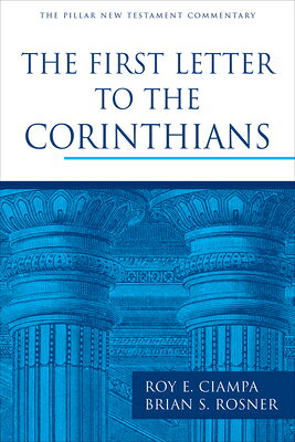 1ST LETTER TO THE CORINTHIANS Pillar New Testament Commentary (Pntc) Roy E. Ciampa Brian S. Rosner WILLIAM B EERDMANS PU...