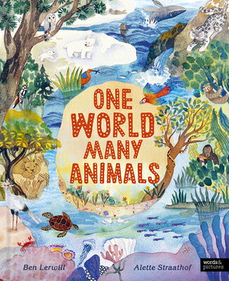 1 WORLD MANY ANIMALS Ben Lerwill Alette Straathof WORDS & PICTURES2025 Hardcover English ISBN：9780711297333 洋書 Books for...