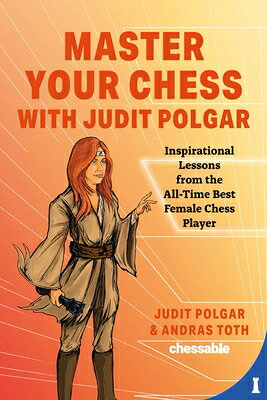 MASTER YOUR CHESS W/JUDIT POLG Judit Polgar Andras Toth CHESSABLE2022 Hardcover English ISBN：9789493257337 洋書 Family lif...