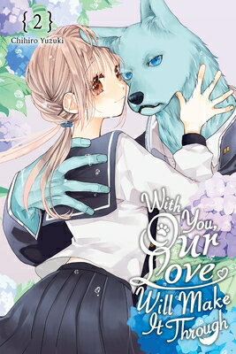 WITH YOU OUR LOVE WILL MAKE IT With You, Our Love Will Make It Through Chihiro Yuzuki Alethea Nibley Athena Nibley YEN P...