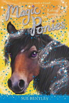 MAGIC PONIES #06 RIDING RESCUE Magic Ponies Sue Bentley Angela Swan GROSSET DUNLAP2013 Paperback English ISBN：9780448467...
