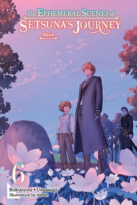 EPHEMERAL SCENES OF SETSUNAS J The Ephemeral Scenes of Setsuna's Journey (Light Novel) Rokusyou ー. Usuasagi Andria McKni...