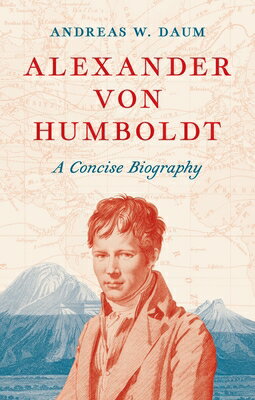 ALEXANDER VON HUMBOLDT Andreas W. Daum Robert Savage PRINCETON UNIV PR2024 Hardcover English ISBN：9780691247366 洋書 Ficti...