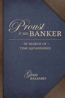 PROUST & HIS BANKER Gian Balsamo UNIV OF SOUTH CAROLINA PR2017 Hardcover English ISBN：9781611177367 洋書 Fiction & Literat...